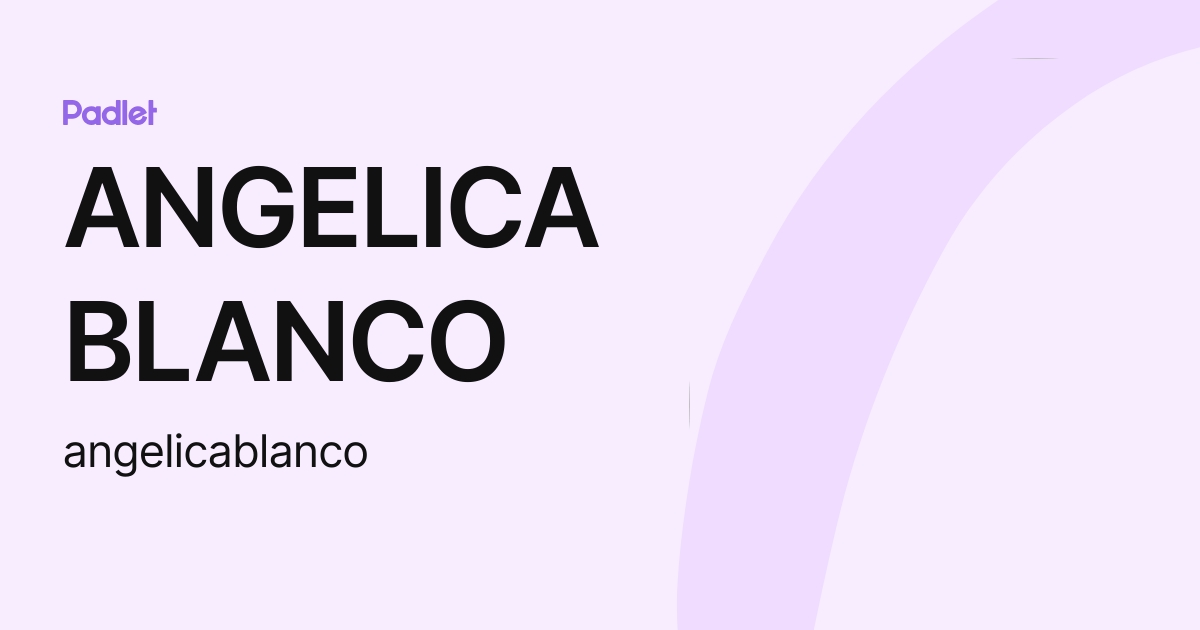 ANGELICA BLANCO (angelicablanco) profile | Padlet