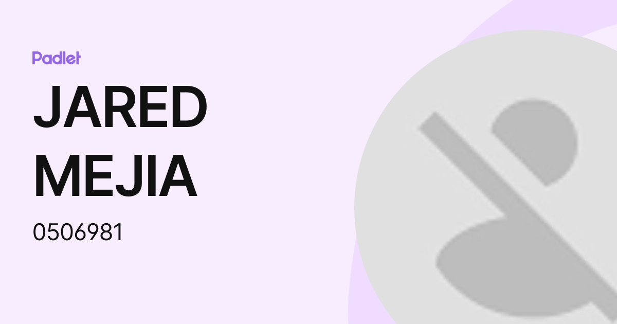 JARED MEJIA (0506981) profile | Padlet