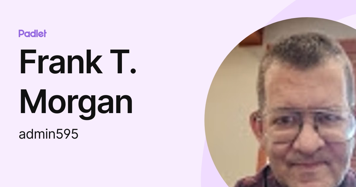 Frank T. Morgan (admin595) profile | Padlet