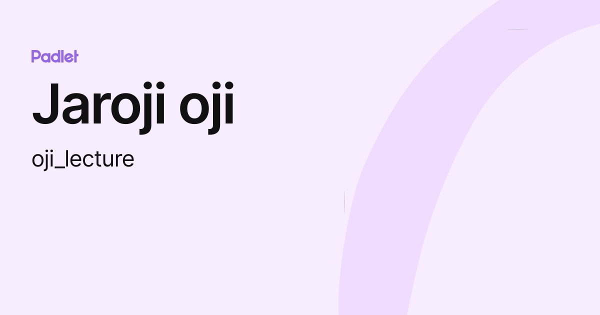 Jaroji oji (oji_lecture) profile | Padlet