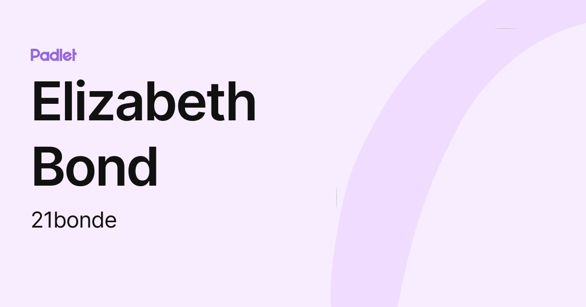 Elizabeth Bond (21bonde) profile | Padlet