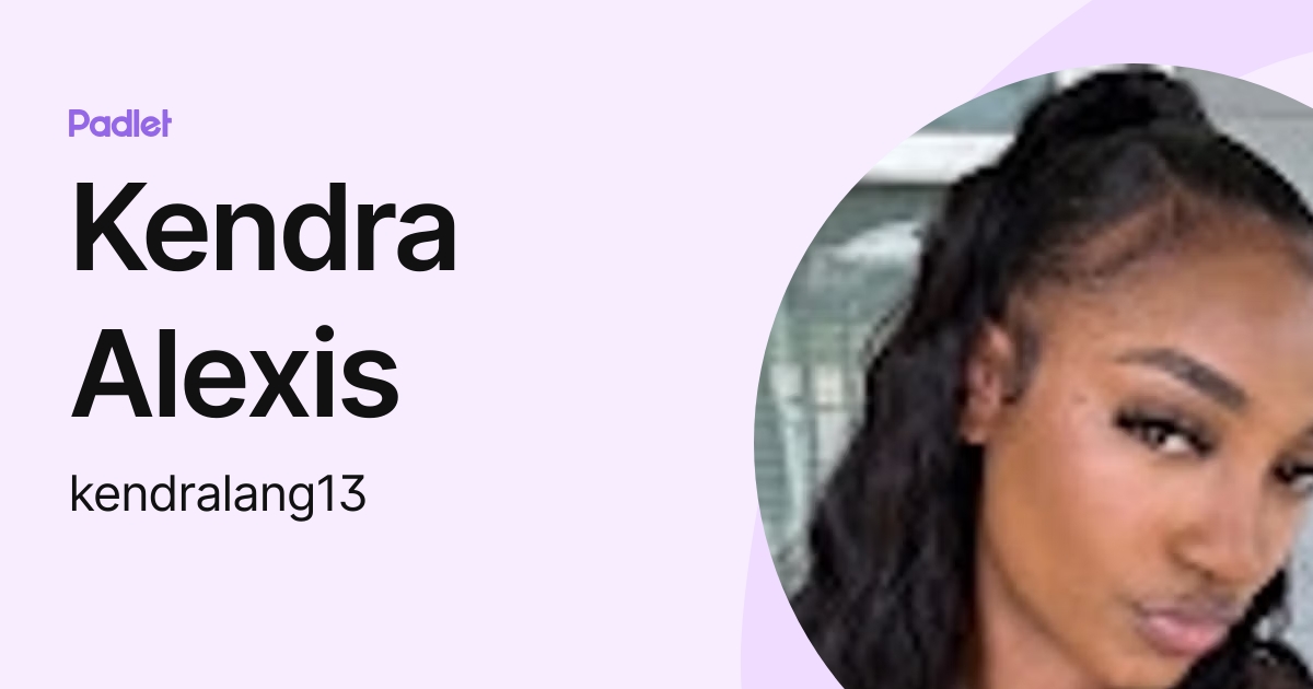 Kendra Alexis (kendralang13) profile | Padlet