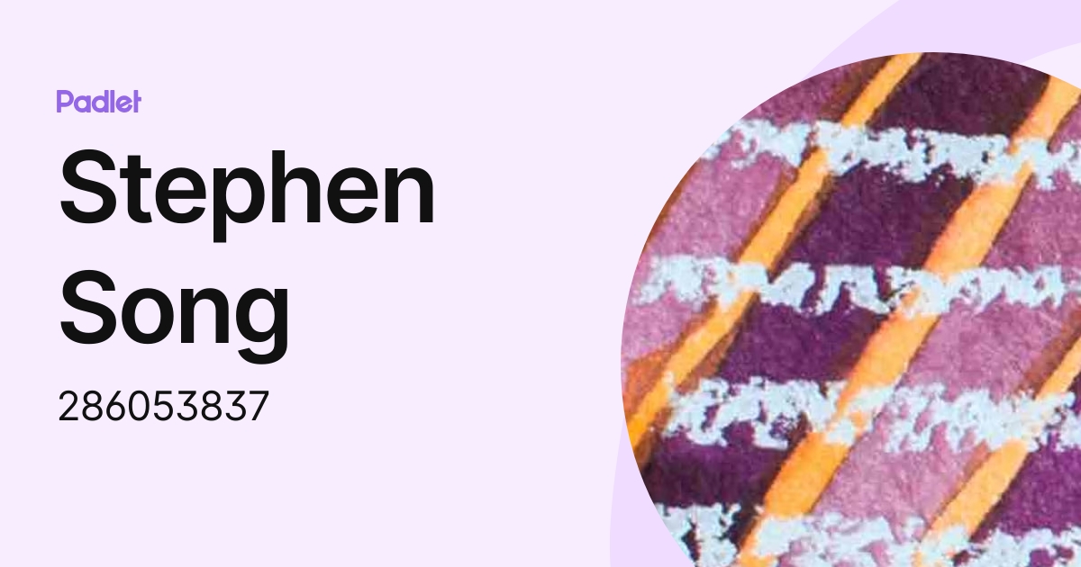 Stephen Song (286053837) profile | Padlet