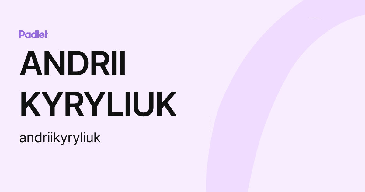 ANDRII KYRYLIUK (andriikyryliuk) profile | Padlet