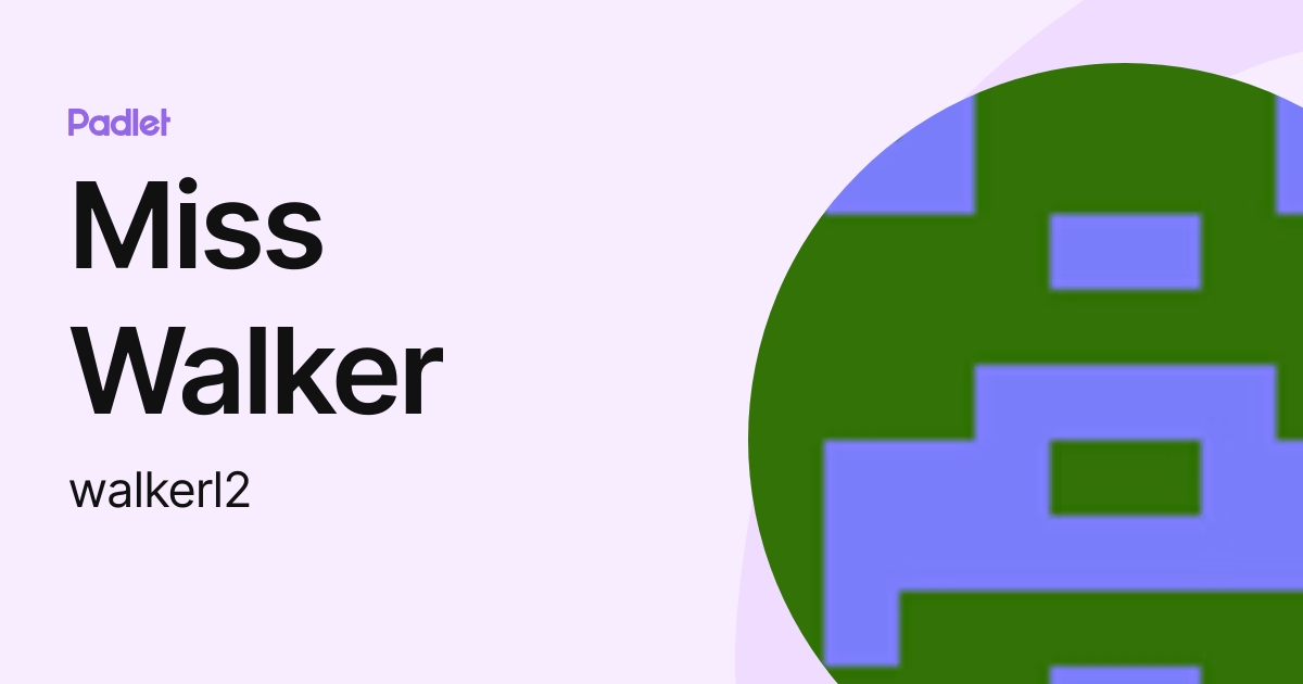 Miss Walker (walkerl2) profile | Padlet