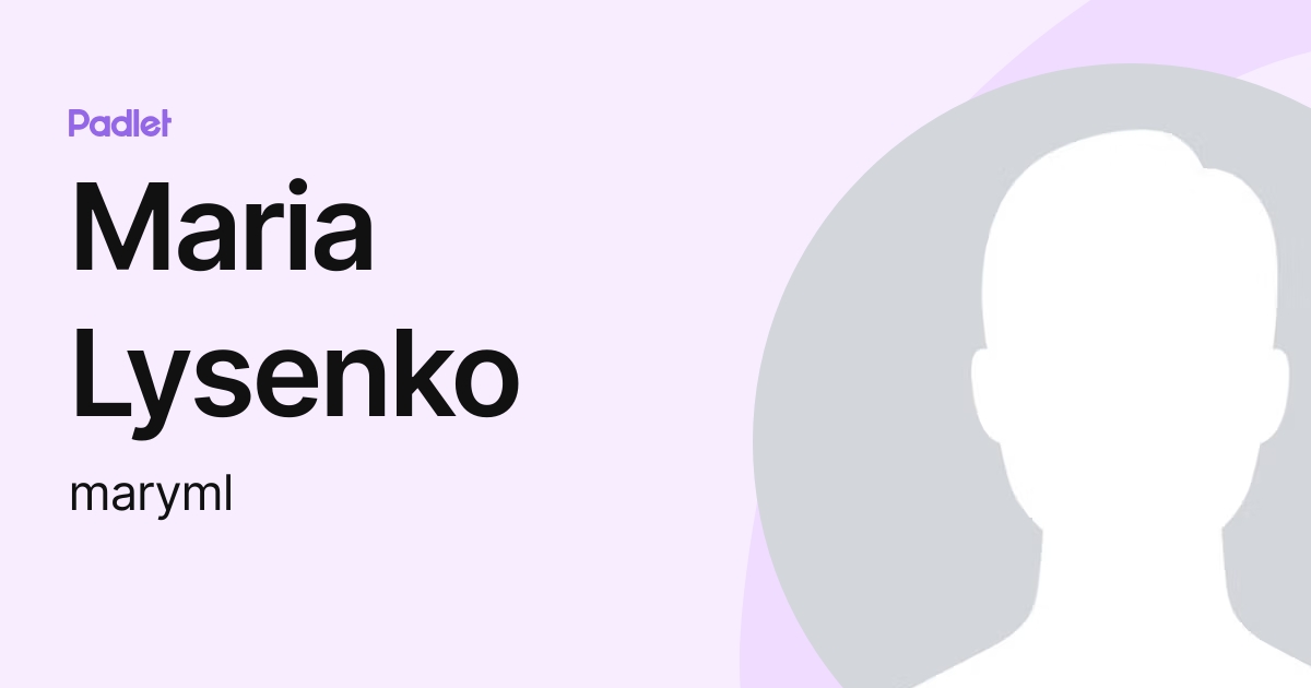 Maria Lysenko (maryml) profile | Padlet