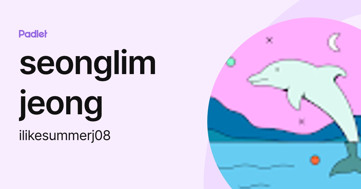 seonglim jeong (ilikesummerj08) profile | Padlet