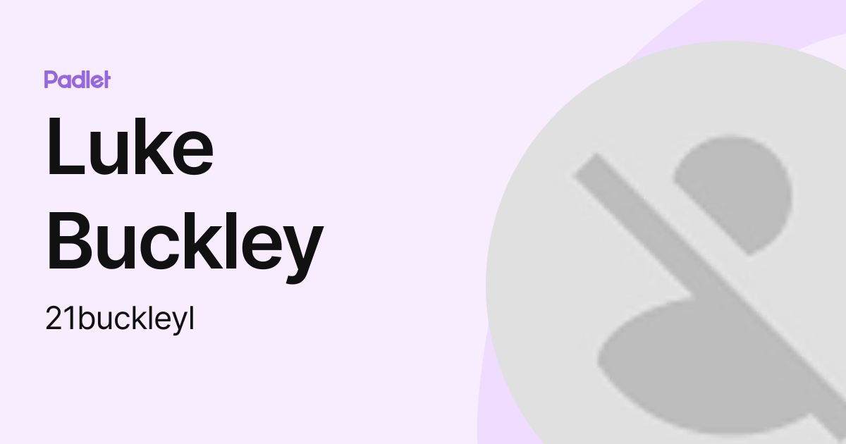 Luke Buckley (21buckleyl) profile | Padlet