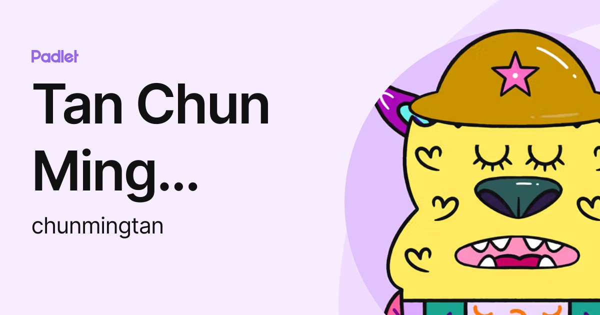 Tan Chun Ming [Pathlight] (chunmingtan) profile | Padlet