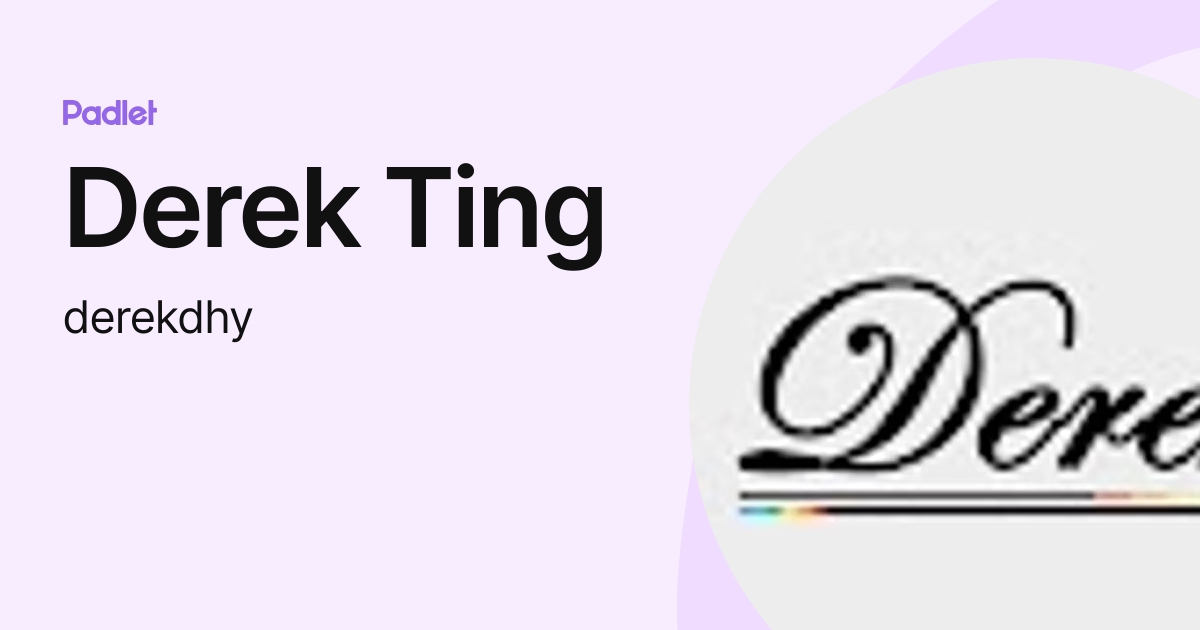 Derek Ting (derekdhy) profile | Padlet