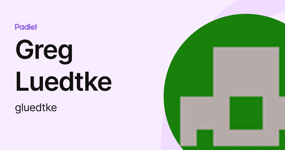Greg Luedtke (gluedtke) profile | Padlet