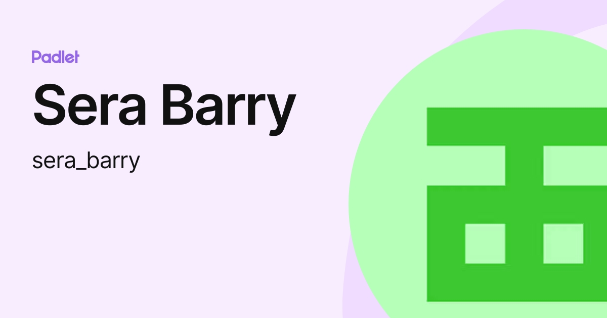 Sera Barry (sera_barry) profile | Padlet