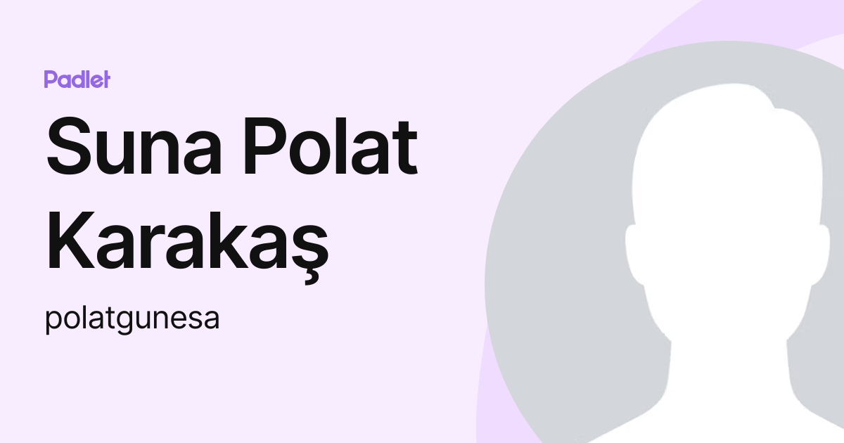 Suna Polat Karakaş (polatgunesa) profile | Padlet