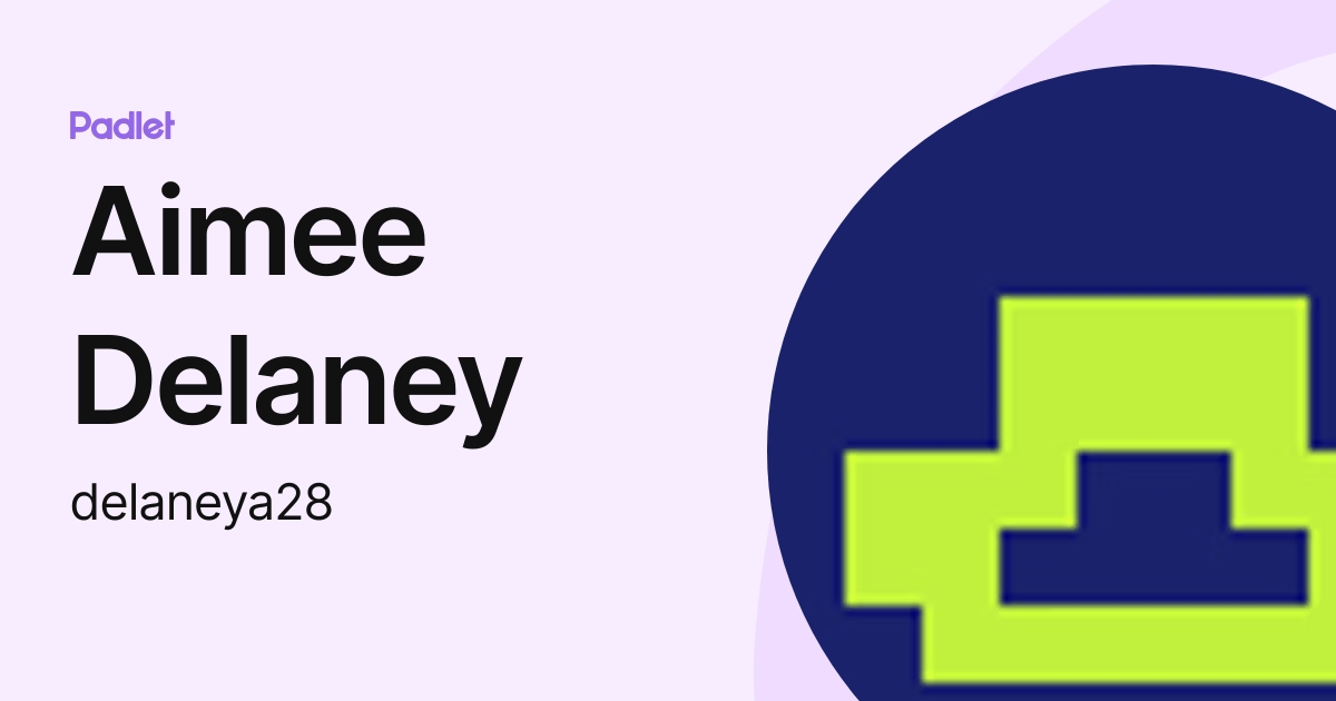 Aimee Delaney (adelaney1) profile | Padlet