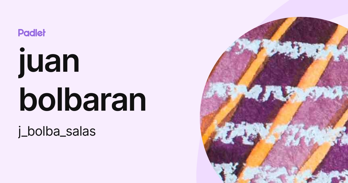 juan bolbaran (j_bolba_salas) profile | Padlet