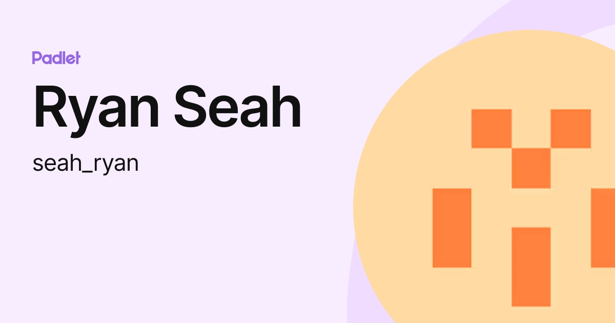 Ryan Seah (seah_ryan) profile | Padlet