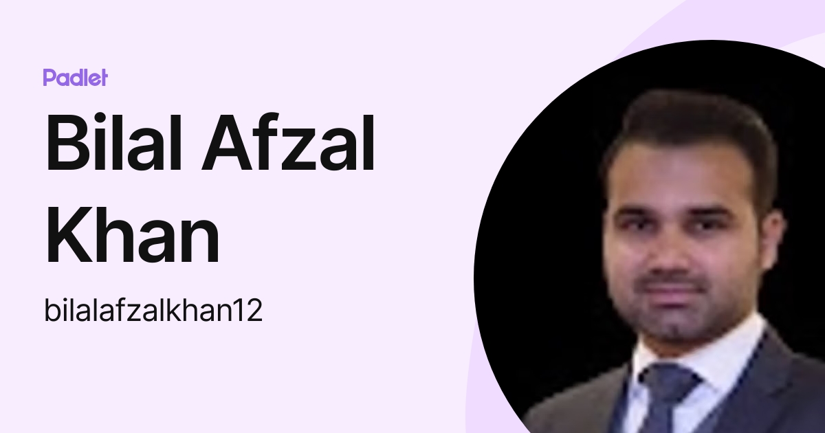 Bilal Afzal Khan (bilalafzalkhan12) profile | Padlet