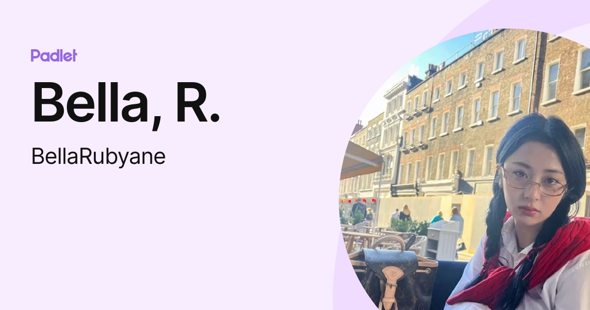 Bella, R. (BellaRubyane) profile | Padlet