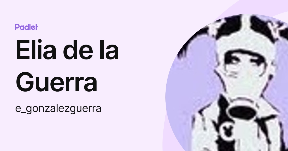 Elia de la Guerra (e_gonzalezguerra) profile | Padlet