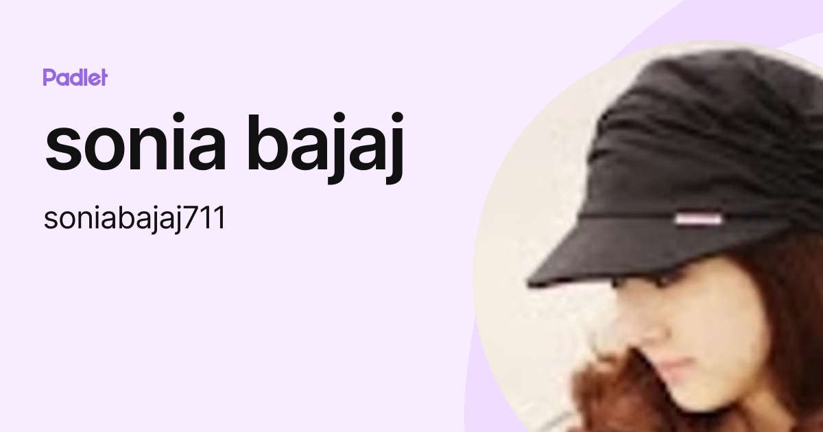 sonia bajaj (soniabajaj711) profile | Padlet