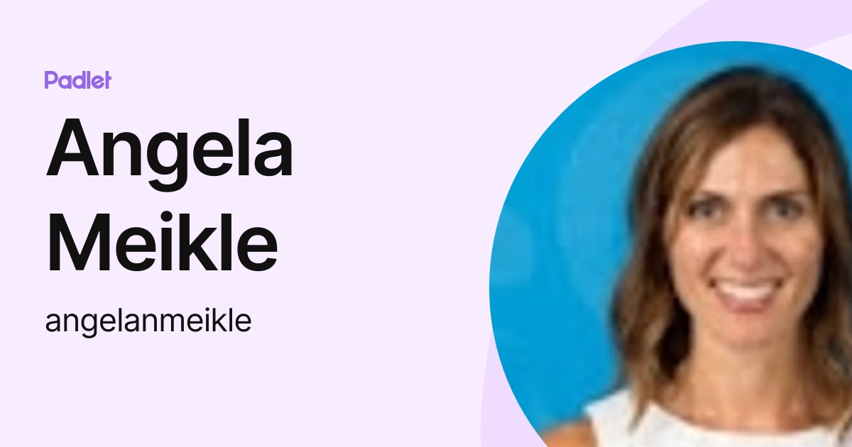 Angela Meikle (angelanmeikle) profile | Padlet