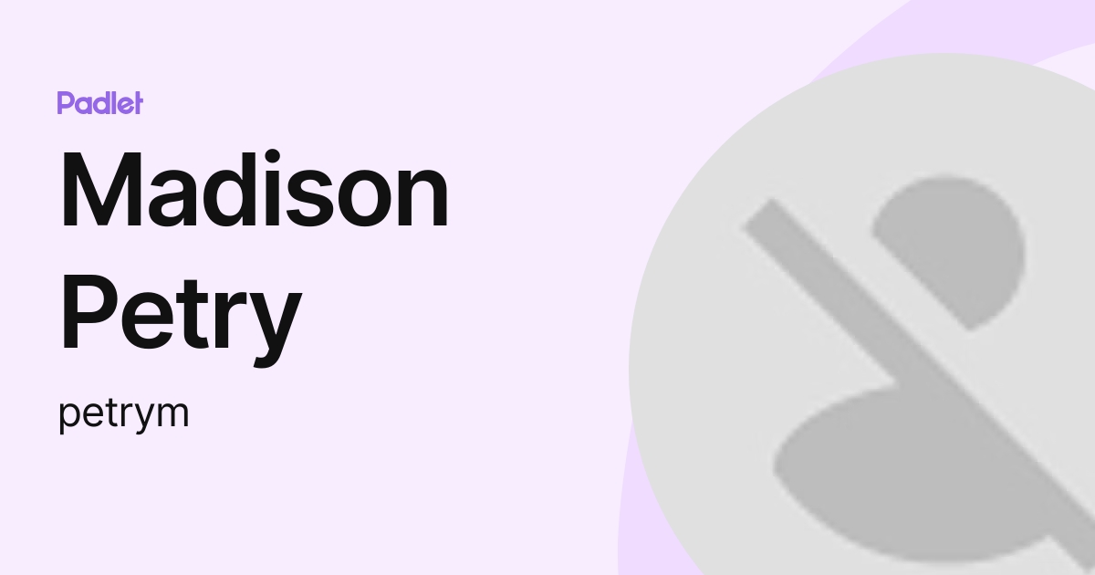 Madison Petry (petrym) profile | Padlet