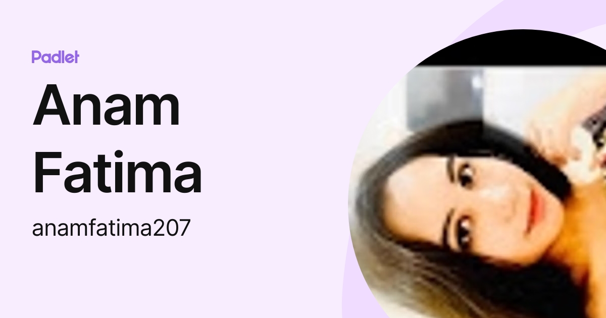 Anam Fatima (anamfatima207) profile | Padlet