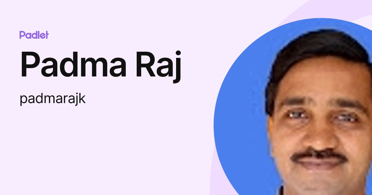 Padma Raj (padmarajk) profile | Padlet