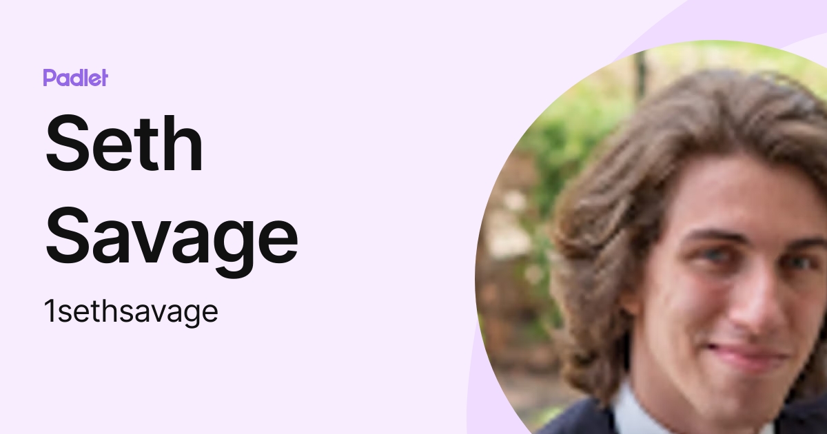 Seth Savage (1sethsavage) profile | Padlet