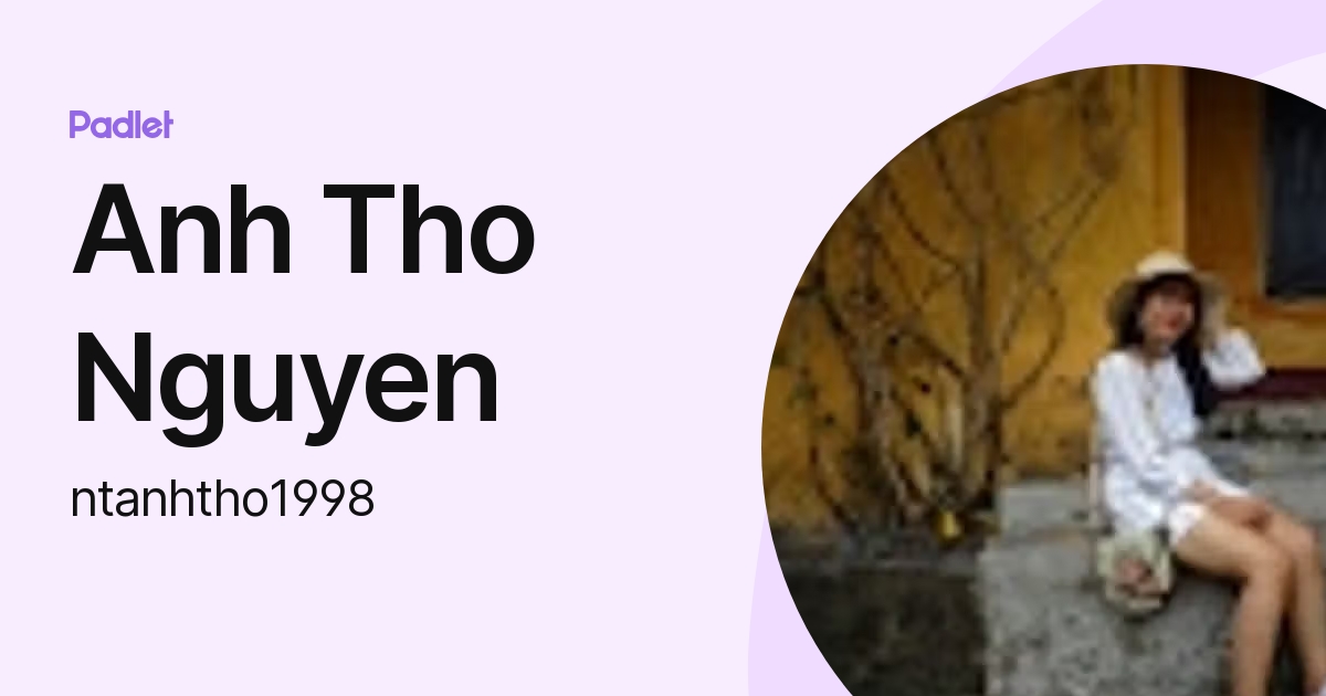 Anh Tho Nguyen (ntanhtho1998) profile | Padlet