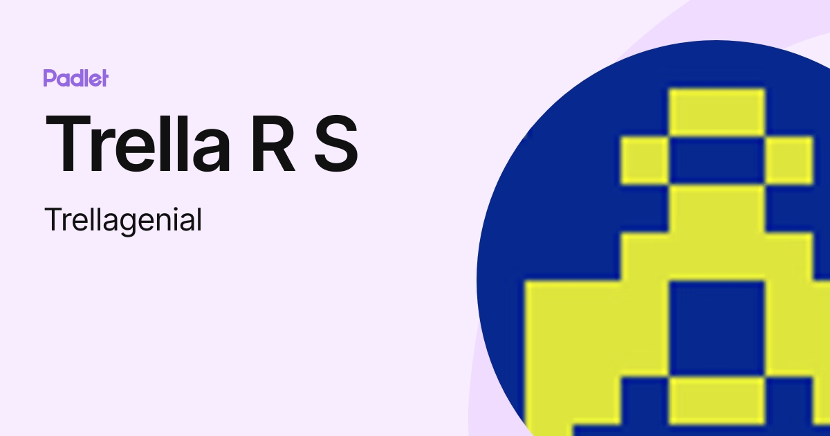 Trella R S (Trellagenial) profile | Padlet