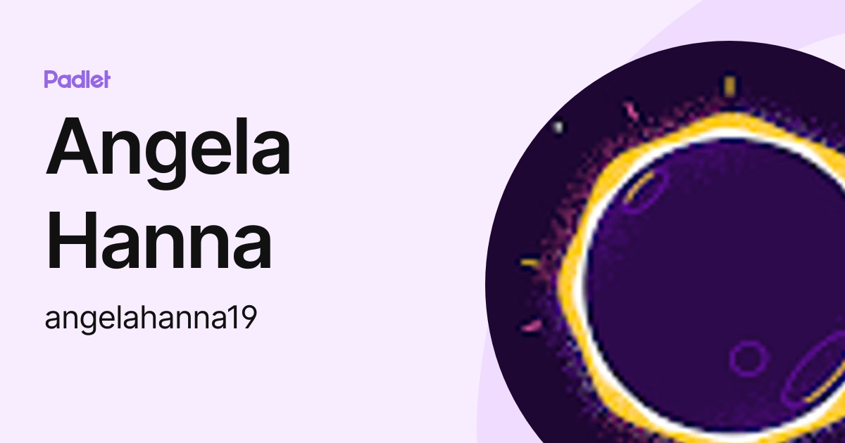 Angela Hanna (angelahanna19) profile | Padlet