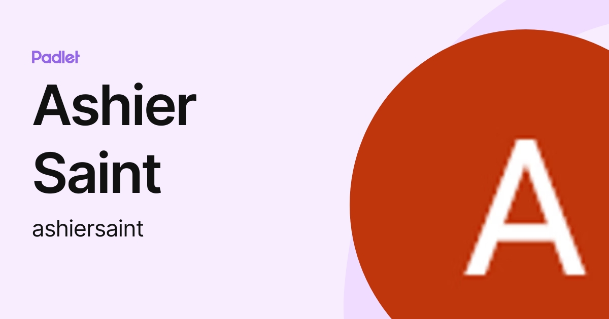 Ashier Saint (ashiersaint) profile | Padlet