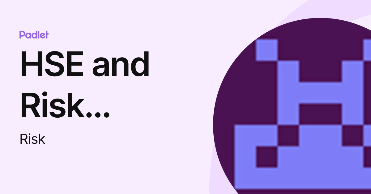 HSE and Risk Management (Risk) profile | Padlet