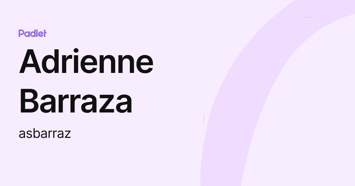 Adrienne Barraza (asbarraz) profile | Padlet