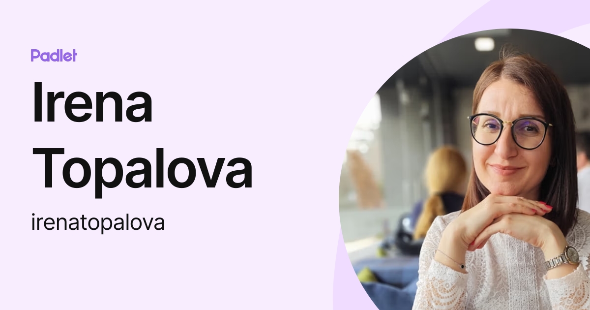 Irena Topalova (irenatopalova) profile | Padlet