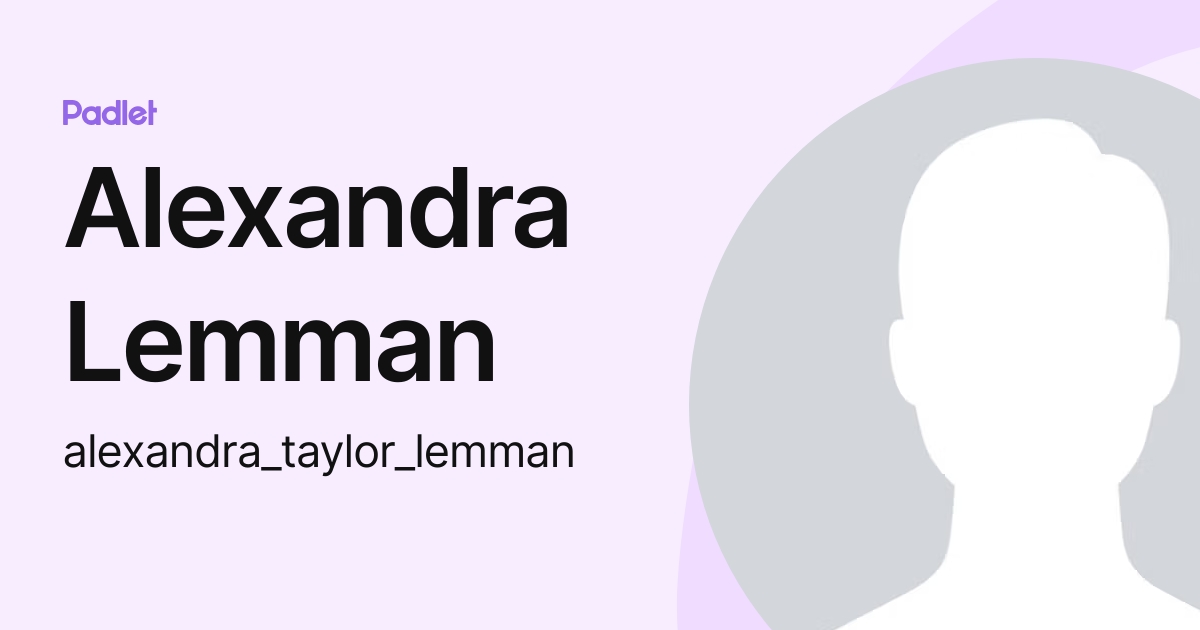 Alexandra Lemman (alexandra_taylor_lemman) profile | Padlet