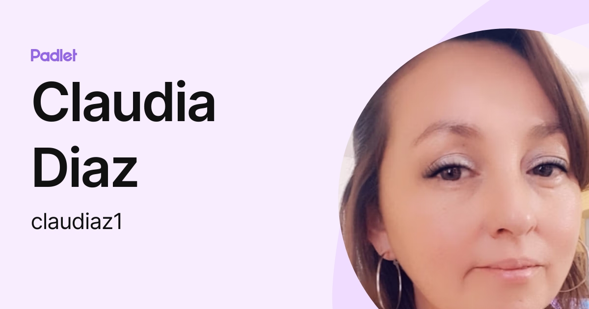 Claudia Diaz (claudiaz1) profile | Padlet