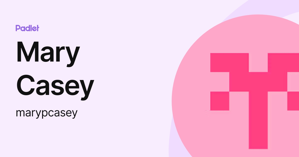 Mary Casey (marypcasey) profile | Padlet