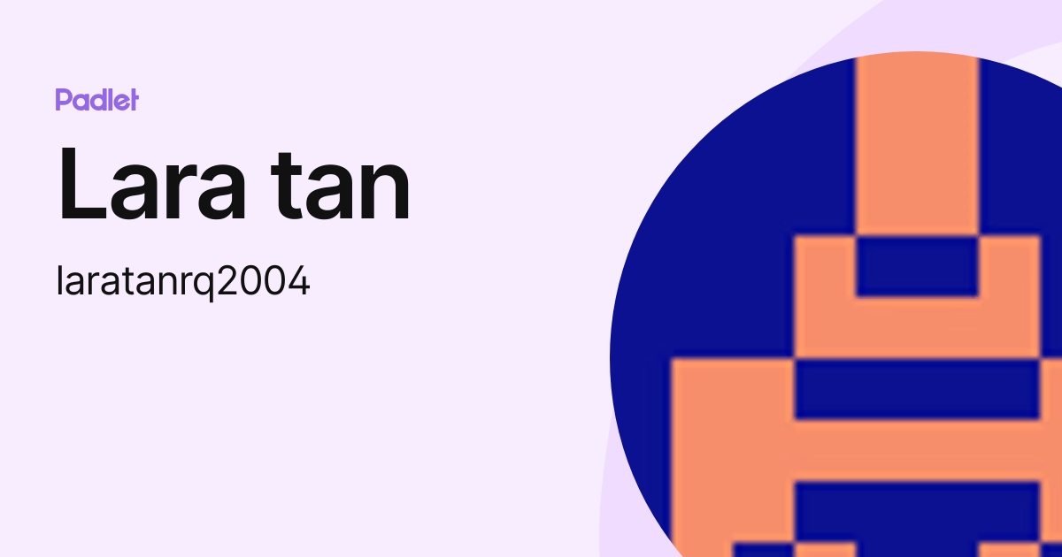 Lara tan (laratanrq2004) profile | Padlet