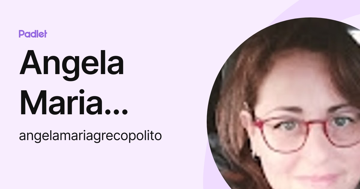 Angela Maria Greco Polito (angelamariagrecopolito) profile | Padlet