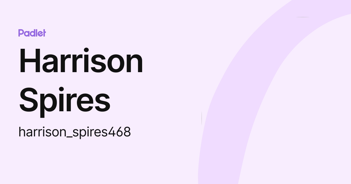 Harrison Spires (harrison_spires468) profile | Padlet