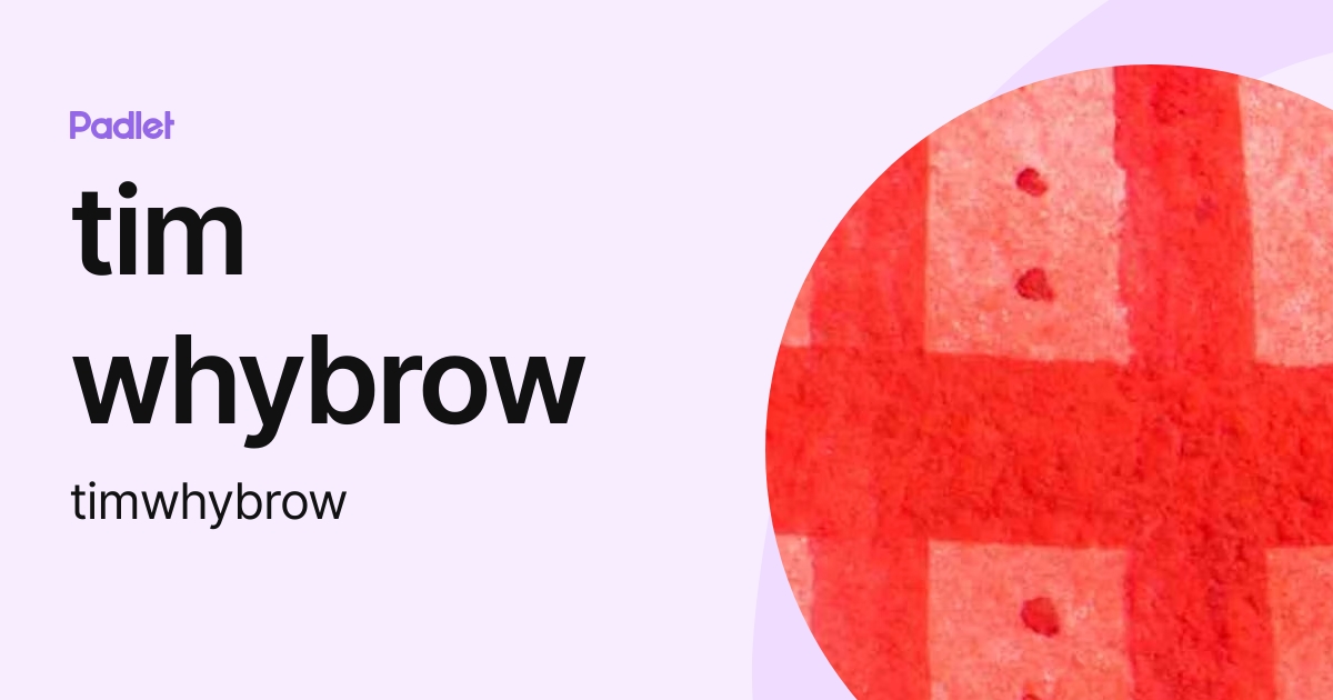 tim whybrow (timwhybrow) profile | Padlet