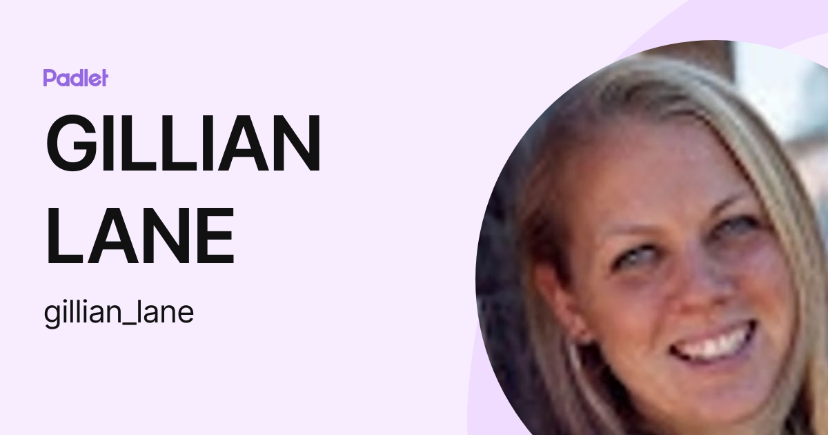 GILLIAN LANE (gillian_lane) profile | Padlet
