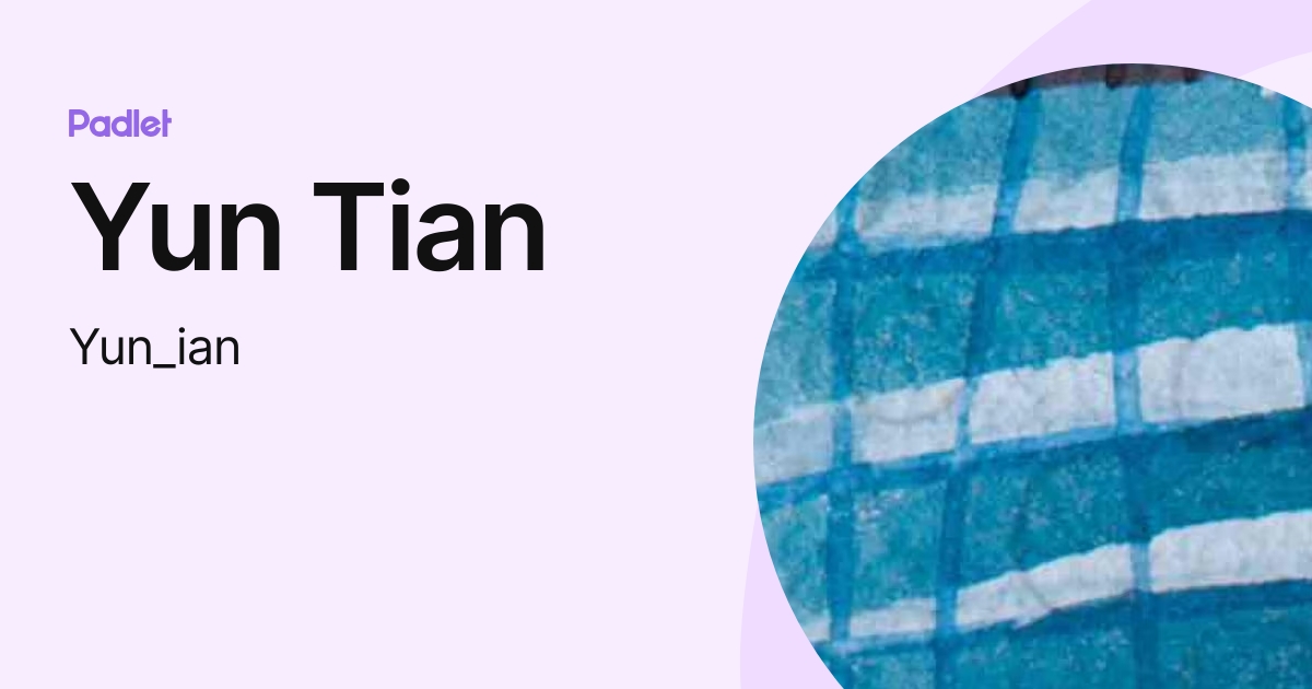 Yun Tian (Yun_ian) profile | Padlet