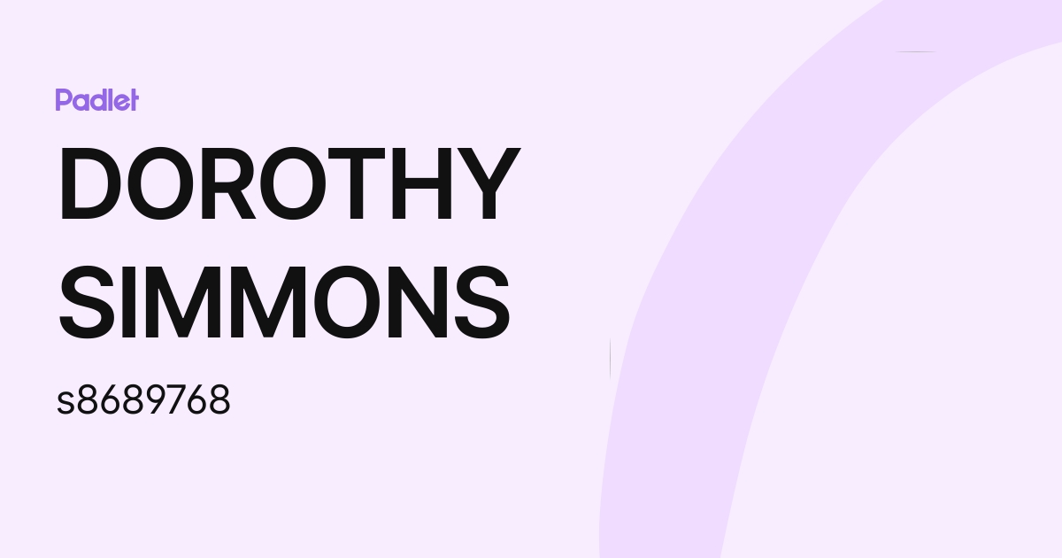 DOROTHY SIMMONS (s8689768) profile | Padlet