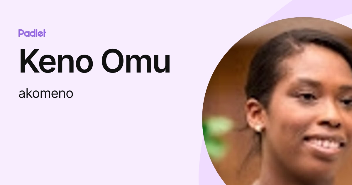 Keno Omu (akomeno) profile | Padlet