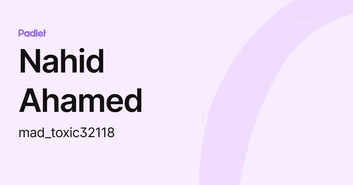Nahid Ahamed (mad_toxic32118) profile | Padlet