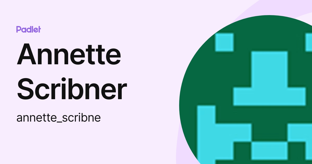 Annette Scribner (annette_scribne) profile | Padlet