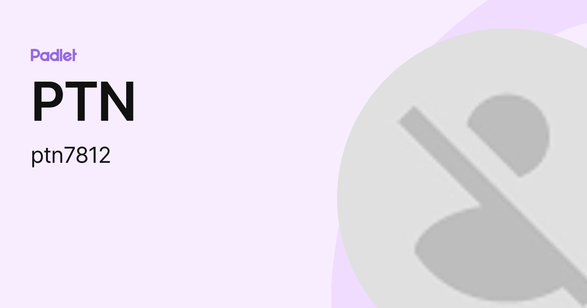 PTN (ptn7812) profile | Padlet